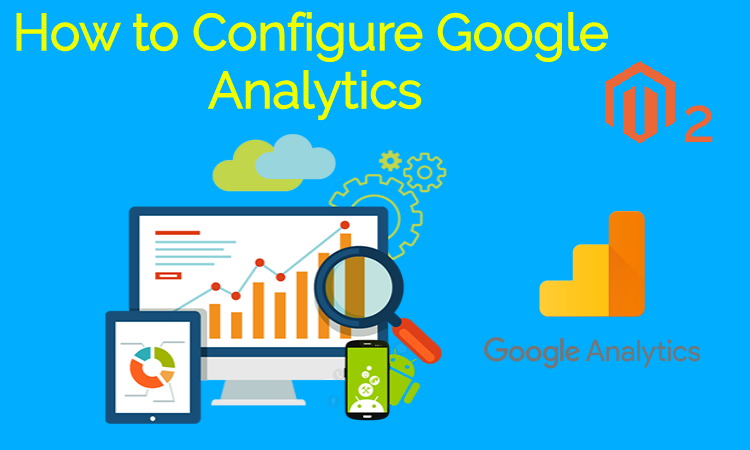 How to Configure Google Analytics in Magento 2 - Magetop Blog