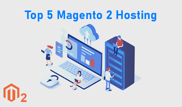 Top 5 Magento 2 Hosting - Magetop Blog - Hosting - New