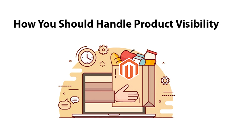 How You Should Handle Product Visibility in Magento 2 - Magetop Blog