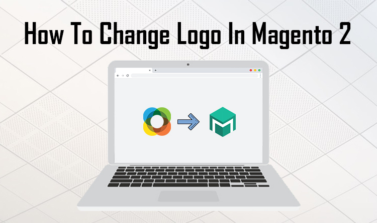 How To Change Logo In Magento 2 - Magetop Blog