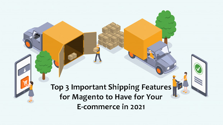 Top 3 Important Shipping Features for Magento to Have for Your E ...