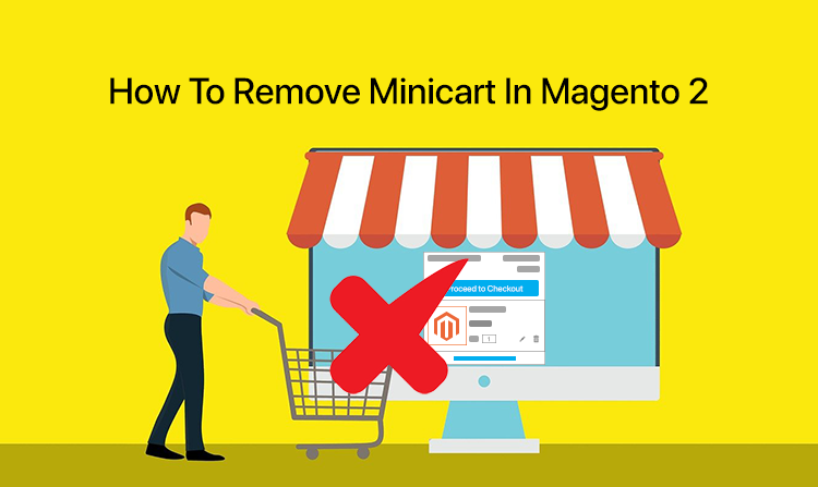 How To Remove Minicart In Magento 2 - Magetop Blog