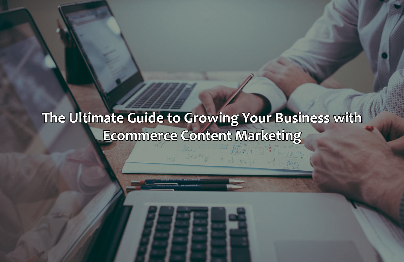 The Ultimate Guide to Growing Your Business with Ecommerce Content ...