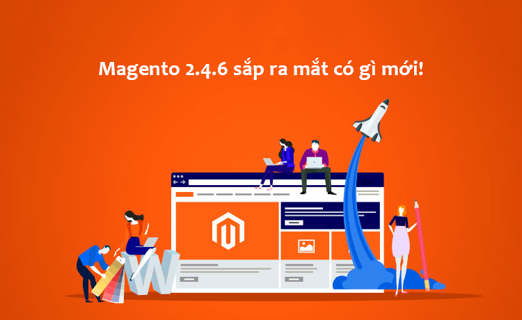 Magento 2.4.6 sắp ra mắt có gì mới! - Magetop Blog