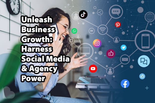 Unleash Business Growth: Harness Social Media & Agency Power