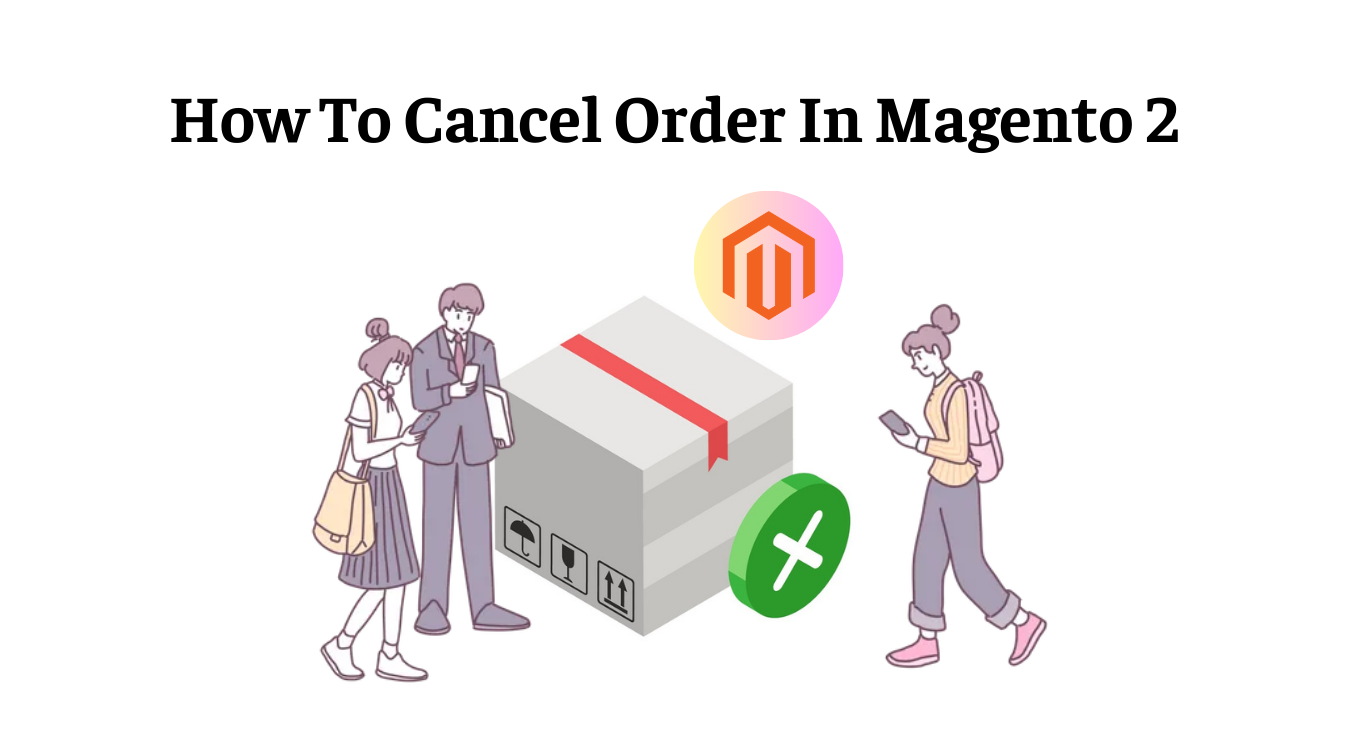 How To Cancel Order In Magento 2 - Magetop Blog