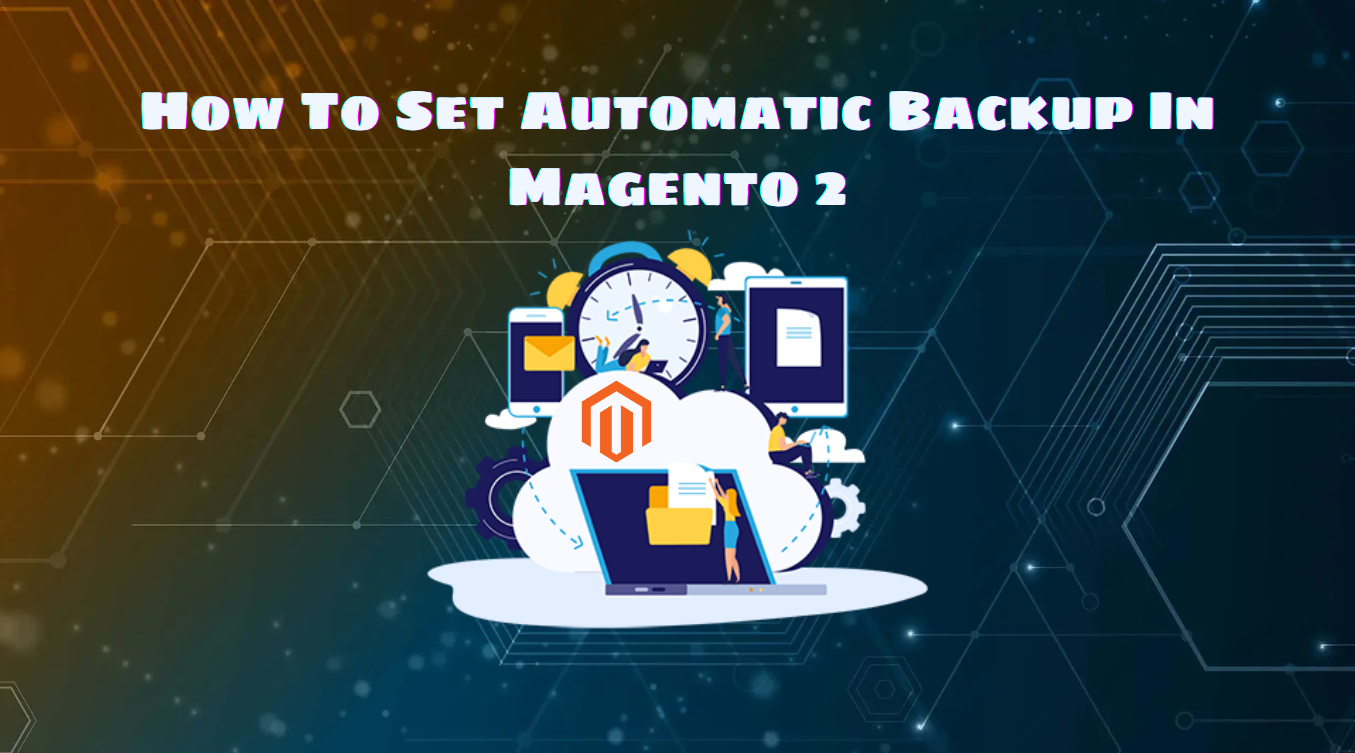 How To Set Automatic Backup In Magento 2 - Magetop Blog