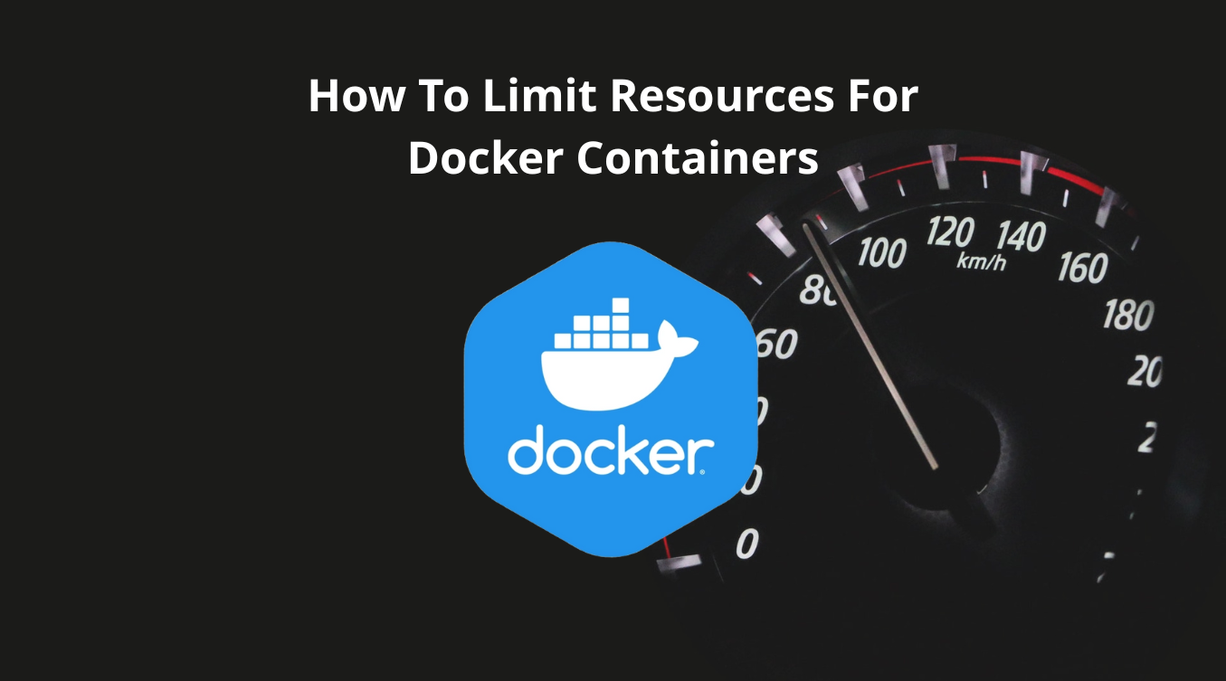 How To Limit Resources For Docker Containers Magetop Blog