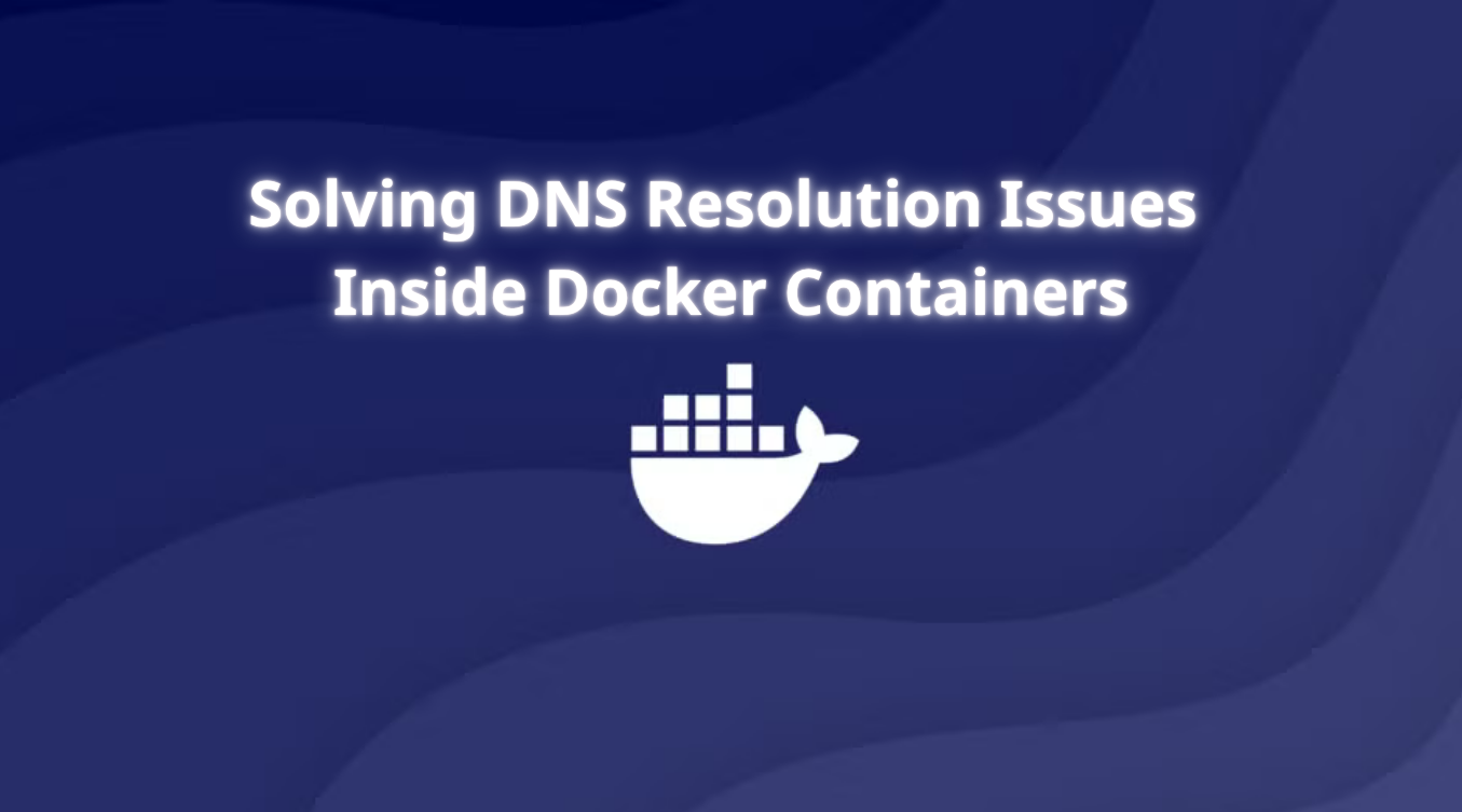 Solving DNS Resolution Issues Inside Docker Containers - Magetop Blog