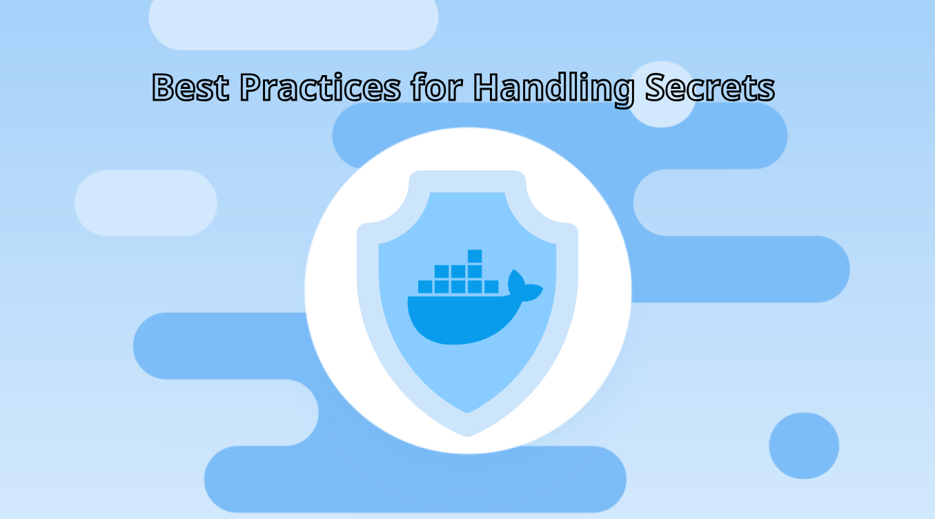 Best Practices For Handling Secrets In Docker Magetop Blog