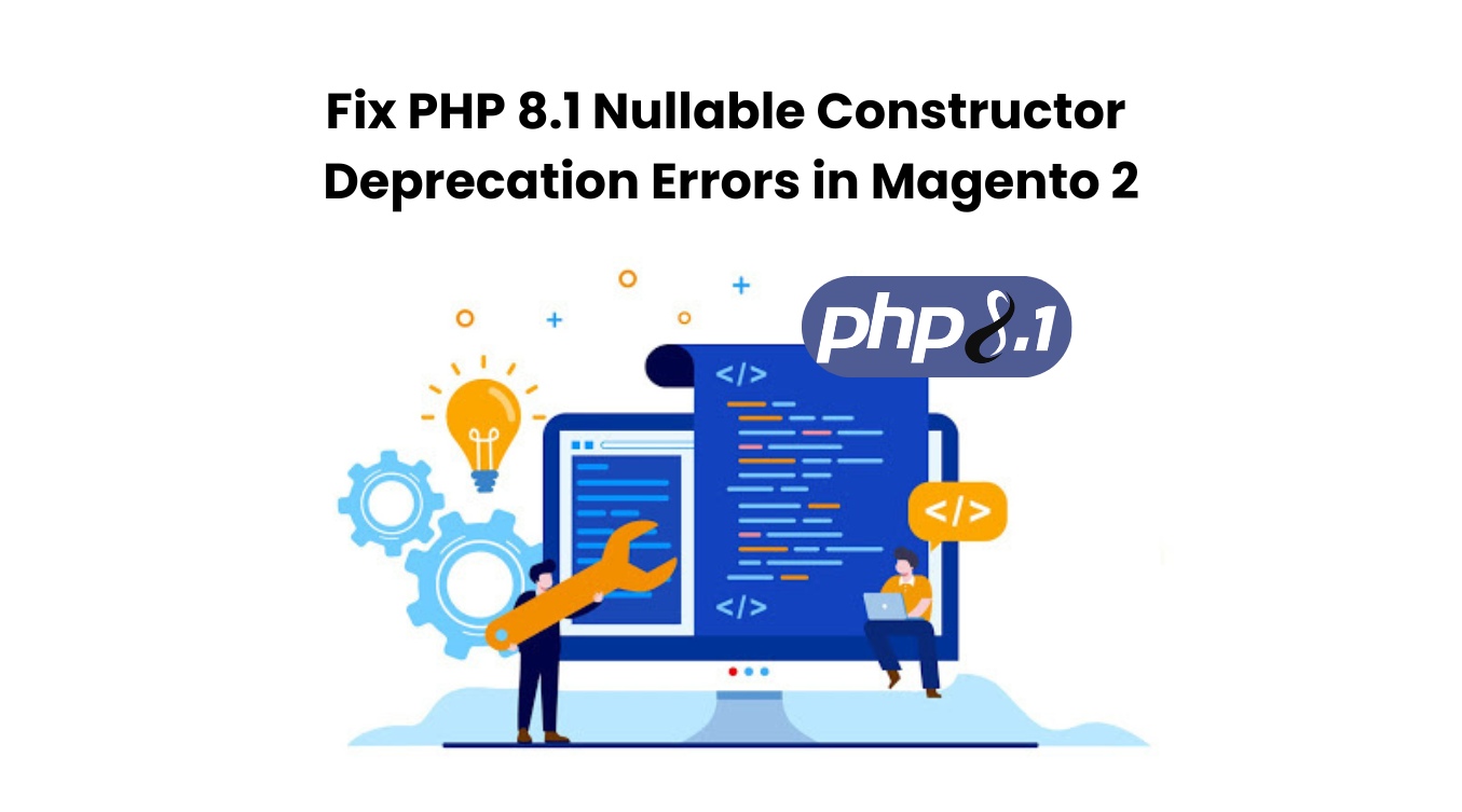 Fix PHP 8.1 Nullable Constructor Deprecation Errors in Magento 2 ...